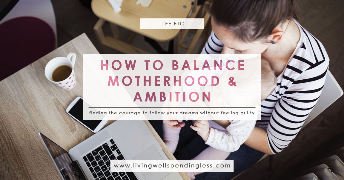 How To Balance Work And Motherhood Living Well Spending Less®