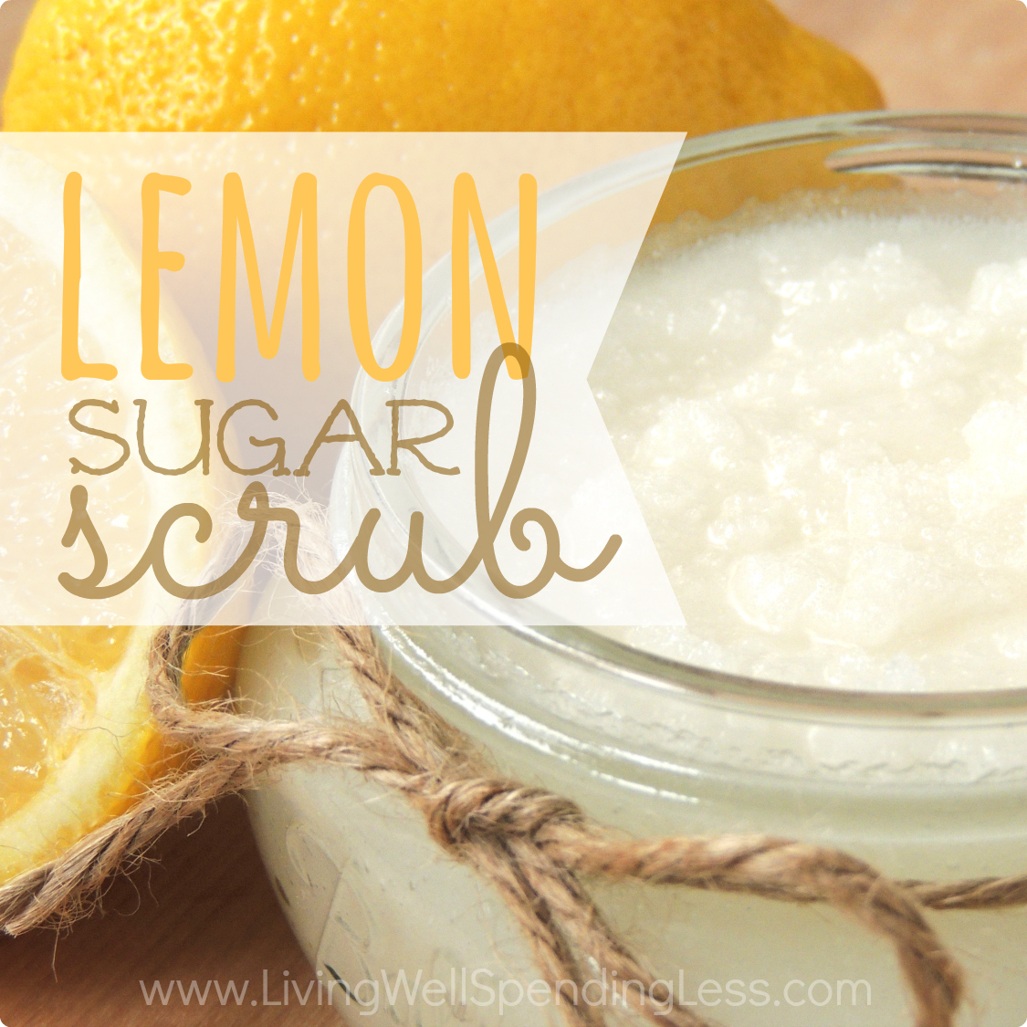 DIY Lemon Sugar Scrub Square - Living Well Spending Less® DIY Lemon Sugar Scrub Square - Living Well Spending Less®