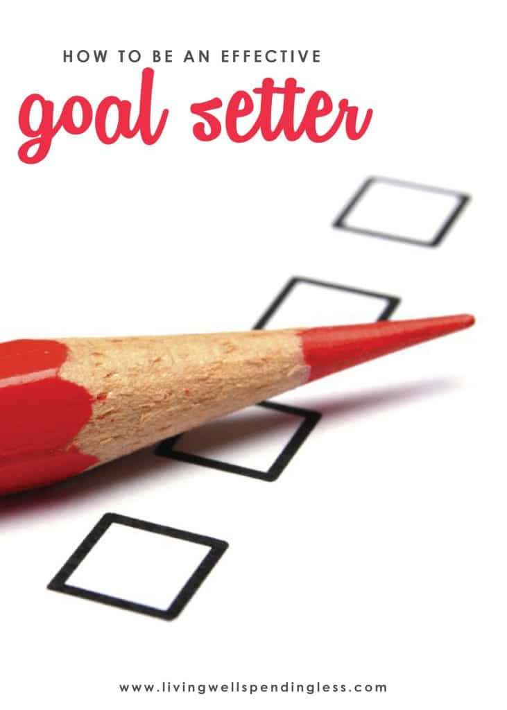 How to Be an Effective Goal Setter | 7 Goal Setting Tips