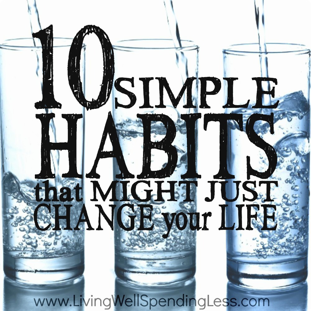 10 Simple Habits That Might Just Change Your Life | How to Create Good ...