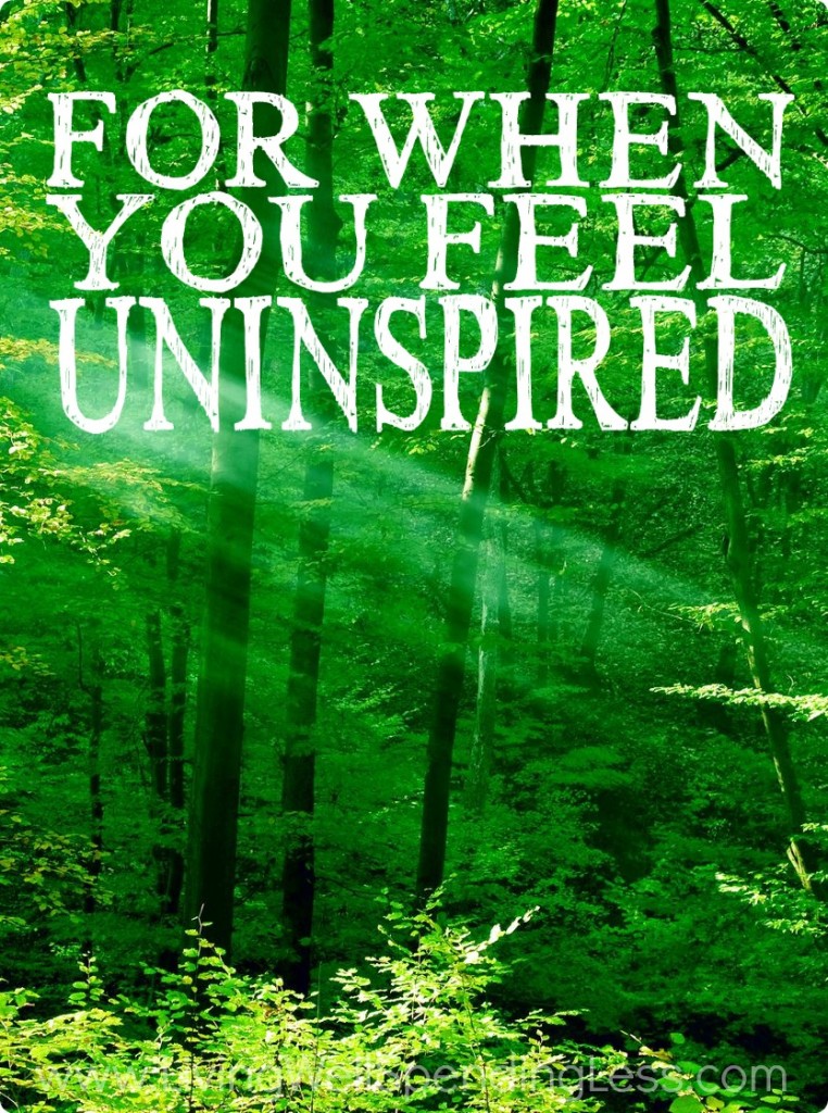 For When You Feel Uninspired - Living Well Spending Less®