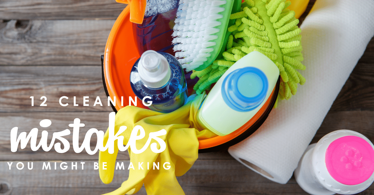 12 Cleaning Mistakes You Might Be Making Living Well Spending Less®