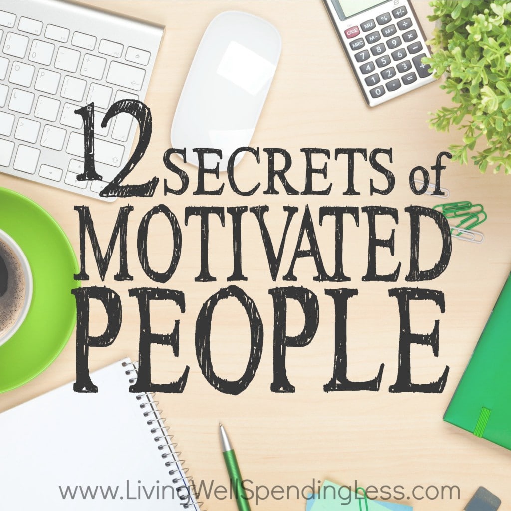 12 Secrets of Motivated People | How to Be More Motivated