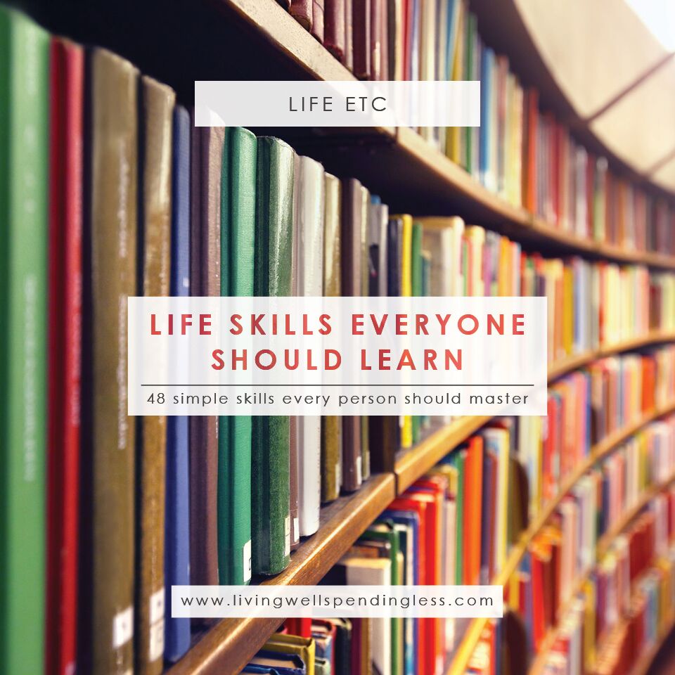 48 Life Skills Everyone Should Learn Living Well Spending Less 