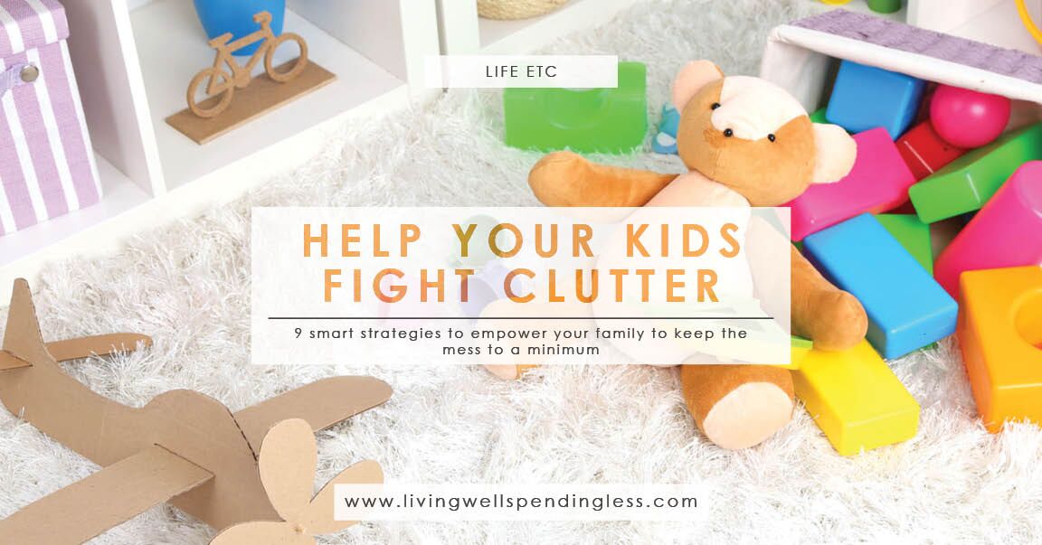 9 Ways to Help Your Kids Declutter | Living Well Spending Less®